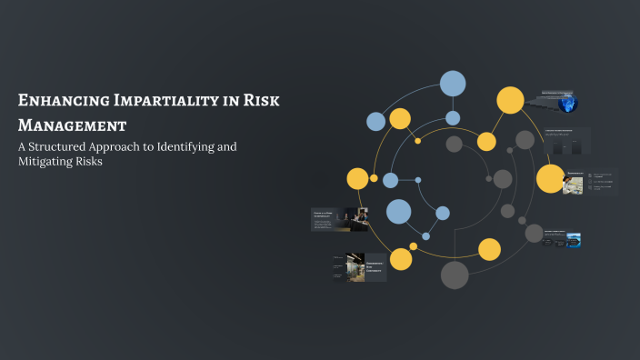 Enhancing Impartiality in Risk Management by Khalid Rahim on Prezi
