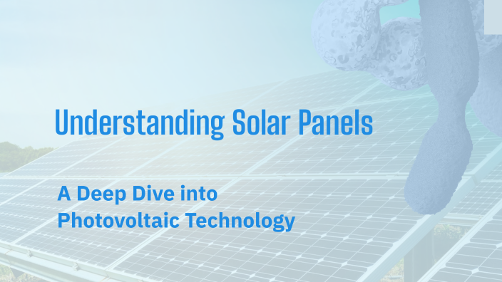Understanding Solar Panel Technology by Hannah Rasmussen on Prezi