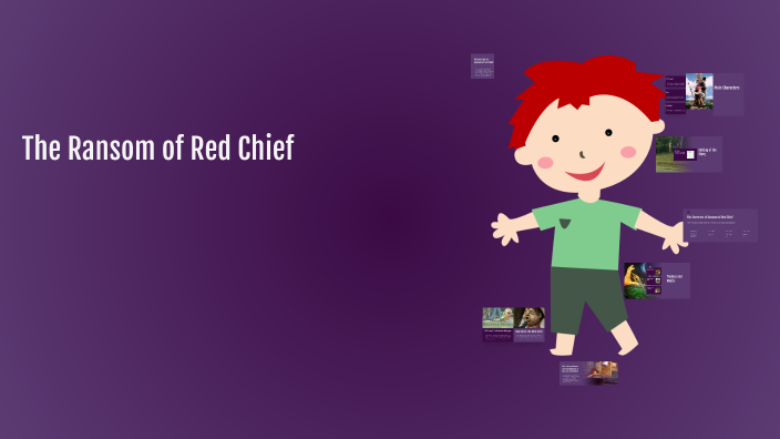 The Ransom of Red Chief by Niazah Burks on Prezi