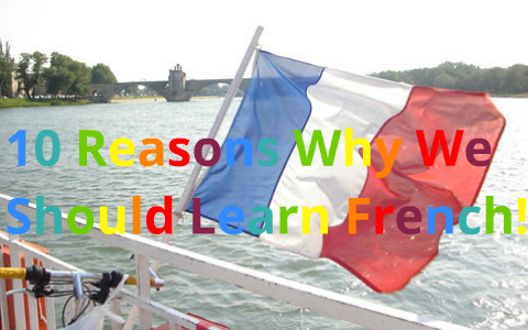 10 Reasons Why We Should Learn French by chloe allen on Prezi