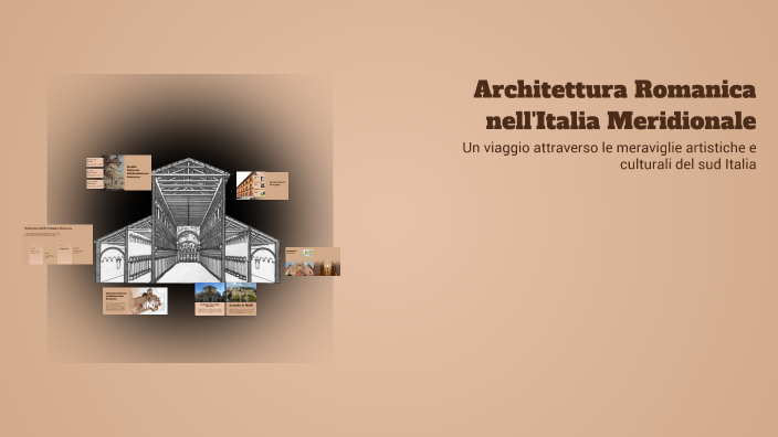 Architettura Romanica nell'Italia Meridionale by Emma Paoletti on Prezi