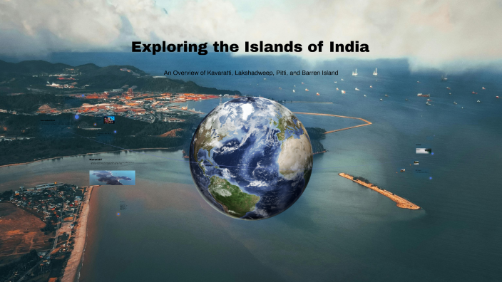 Exploring India's Island Geography by Viraj Mawai on Prezi