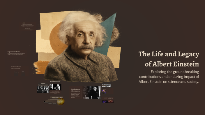 The Life and Legacy of Albert Einstein by Eren on Prezi