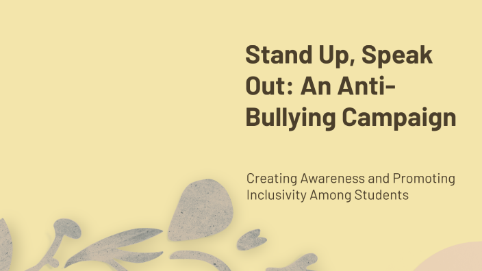 Stand Up, Speak Out: An Anti-Bullying Campaign by nevien sadek on Prezi