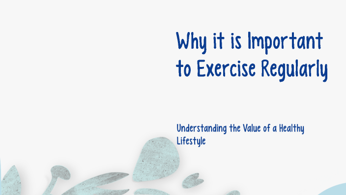 The Importance of Regular Exercise by Madelyn Bryant on Prezi