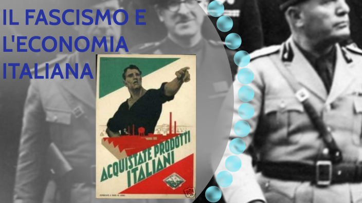 IL FASCISMO E L'ECONOMIA ITALIANA by Marta Mongiat on Prezi