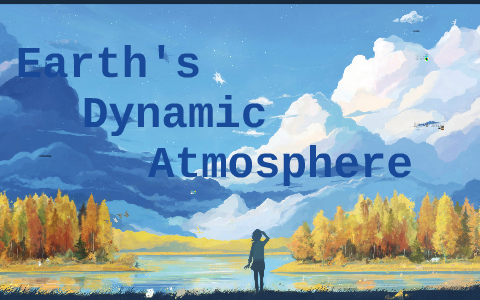 Earth's Dynamic Atmosphere by Ivan Bendiola on Prezi