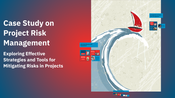 Case Study on Project Risk Management by shahina qureshi on Prezi