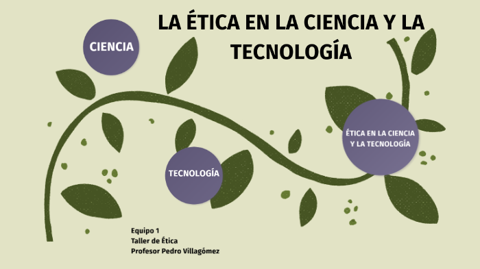 LA ÉTICA EN LA CIENCIA Y TECNOLOGÍA by Karina vázquez on Prezi