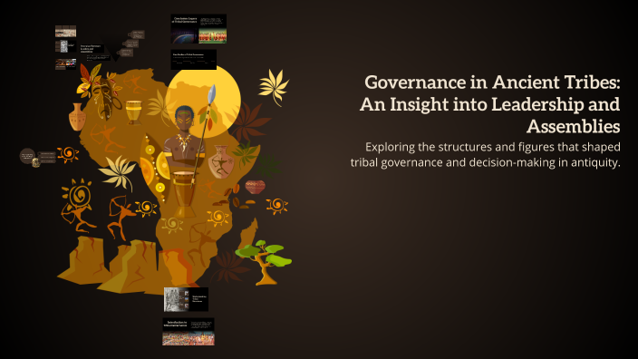 Governance in Ancient Tribes: An Insight into Leadership and Assemblies ...