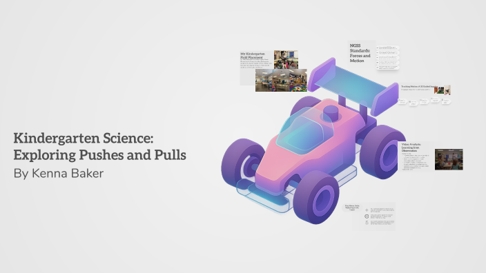Kindergarten Science: Exploring Pushes and Pulls by Kenna Baker on Prezi