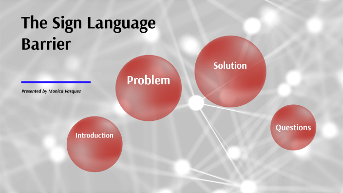 Sign language barrier by Monica Vasquez Martinez on Prezi