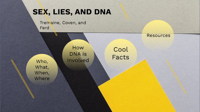 Sex, Lies and DNA by Tremaine Hughes on Prezi
