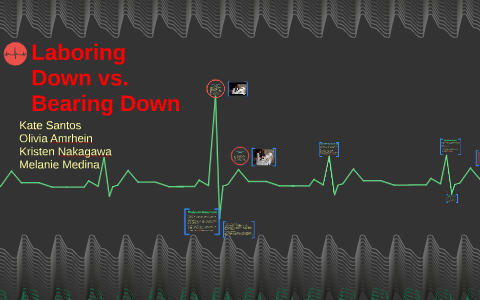 Laboring Down vs. Bearing Down by Kristen Nakagawa on Prezi