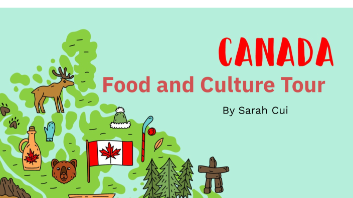 Great Canadian Food and Culture Tour by Sarah Cui on Prezi