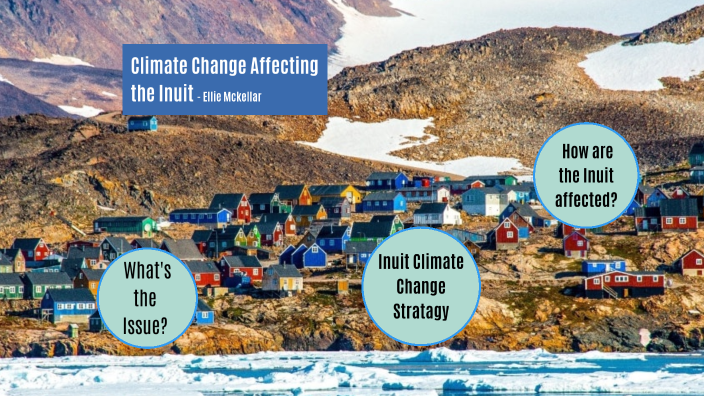 Climate change affecting Inuit by ellie mckellar on Prezi