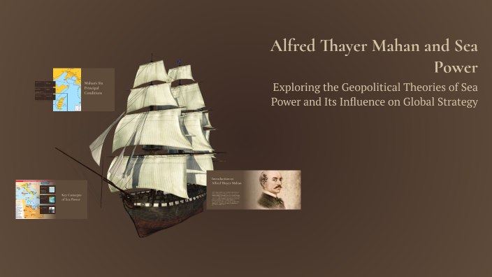 Alfred Thayer Mahan and Sea Power by Abdulloh Yoldashev on Prezi