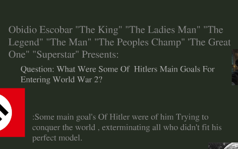 Question: What Was Hitler's Main Goals, And Why He Was Involved In ...