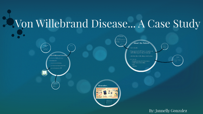 Von Willebrand Disease... A Case study by Jannelly Reynoso on Prezi