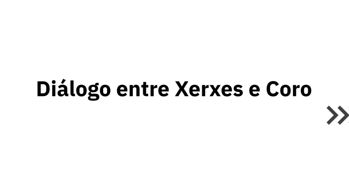 Diálogo entre Xerxes e Coro by Pedro Ribeiro on Prezi