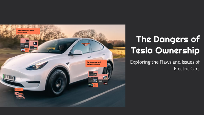 The Dangers of Tesla Ownership by Tayla Lewis on Prezi