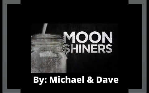 Moonshiners by Michael Rudisill on Prezi