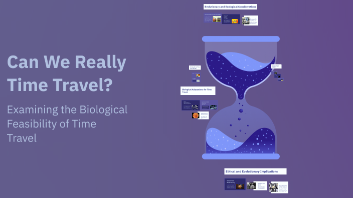 Can We Really Time Travel? by HANAN ai on Prezi