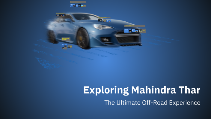 Exploring Mahindra Thar by Angad Singh on Prezi