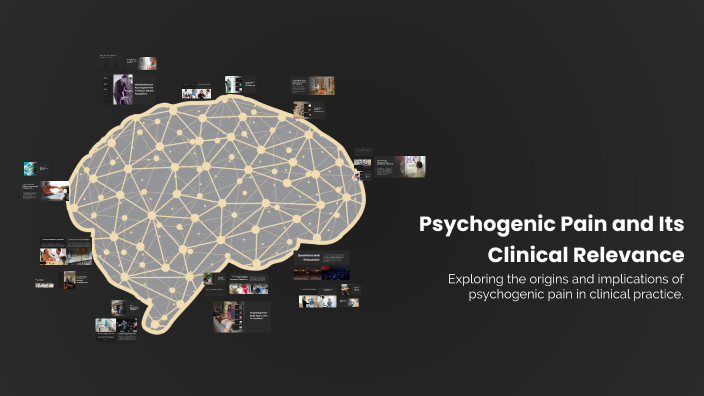 Psychogenic Pain and Its Clinical Relevance by 233347 233347 on Prezi