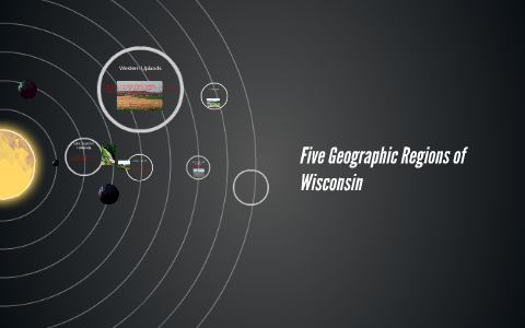 Five Geographic Regions of Wisconsin by sarah seaborn on Prezi