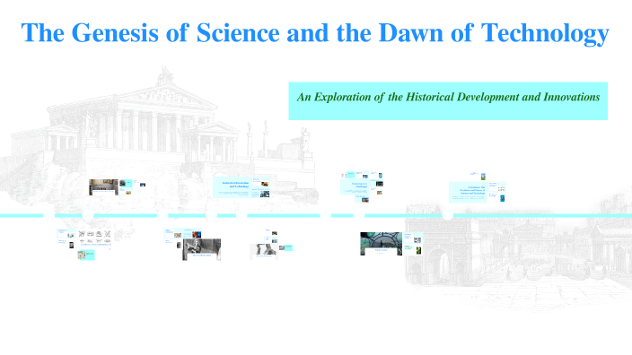 The Genesis of Science and the Dawn of Technology by Sara Al_dakar on Prezi