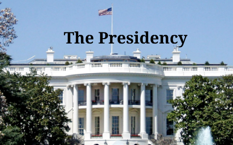 The Presidency by on Prezi