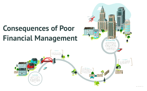 Consequences of Poor Financial Management by Indya Hodgson on Prezi
