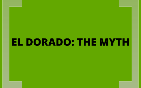 El Dorado:Where is it? by Daniel Goewey on Prezi