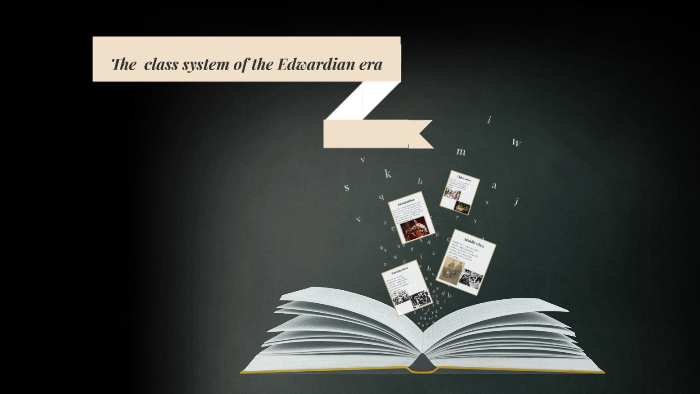 The class system of the Edwardian era by ANM ANM on Prezi