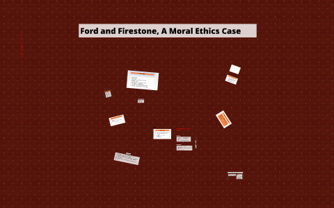 Ford and Firestone, A Moral Ethics Case by Geoff Green on Prezi