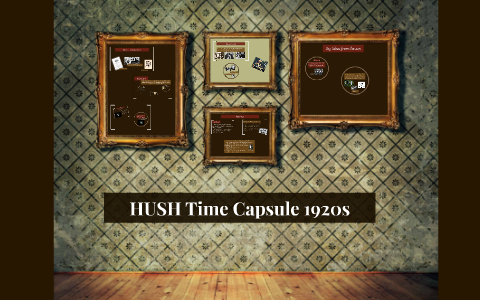 HUSH Time Capsule 1920s by Noam Ron on Prezi