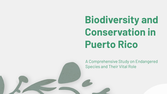 Biodiversity and Conservation in Puerto Rico by Isabella Rufino on Prezi