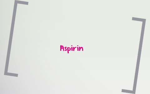 Discovery of Aspirin by Helena Gunter on Prezi