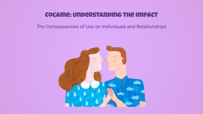 Cocaine: Understanding the Impact by ellie cavanagh on Prezi