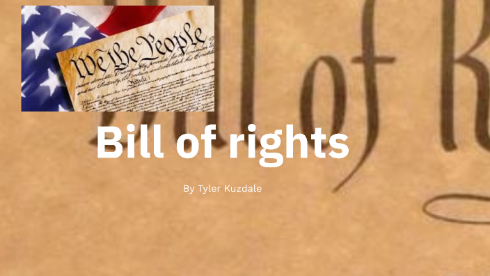 Bill of Rights Project by tyler kuzdale on Prezi