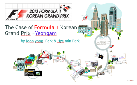 The Case of Formula 1 Korean Grand Prix -Yeongam by 혜민 박 on Prezi