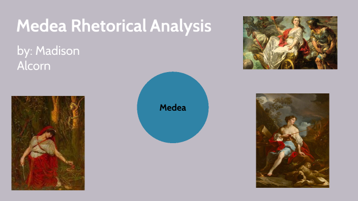 Medea Rhetorical Analysis by Madison Alcorn on Prezi