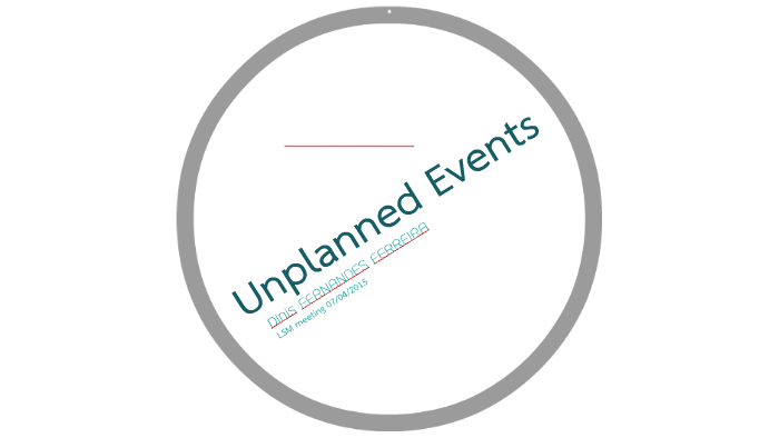 Unplanned Events by Euf Euf on Prezi