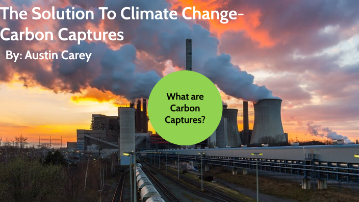 The Solution To Climate Change- Carbon Catchers by Austin Carey