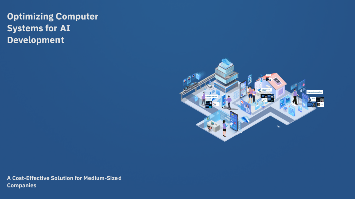 Optimizing Computer Systems for AI Development by Vahe Maleryan on Prezi
