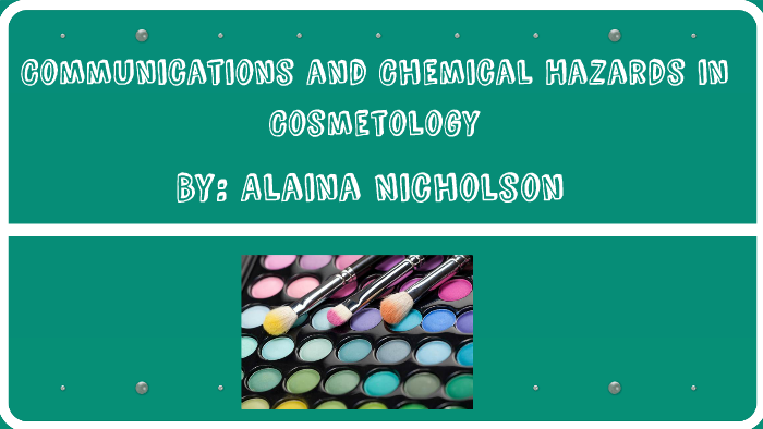 Communications and Chemical Hazards in Cosmetology by Alaina NIcholson