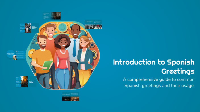 Introduction to Spanish Greetings by braulio rojas on Prezi