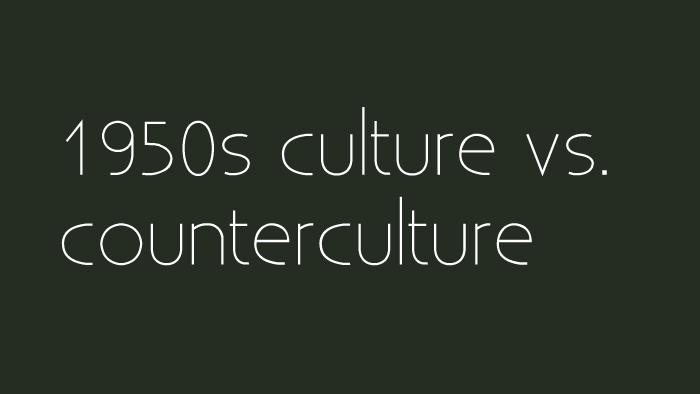 1950s Counterculture by Andrew White on Prezi