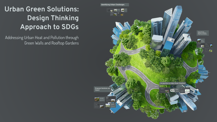 Urban Green Solutions: Design Thinking Approach to SDGs by Hardeep Kaur on Prezi